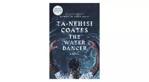 The Water Dancer - Ta-Nehisi Coates